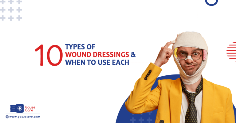 10 Types Of Wound Dressings And When To Use Each Of Them