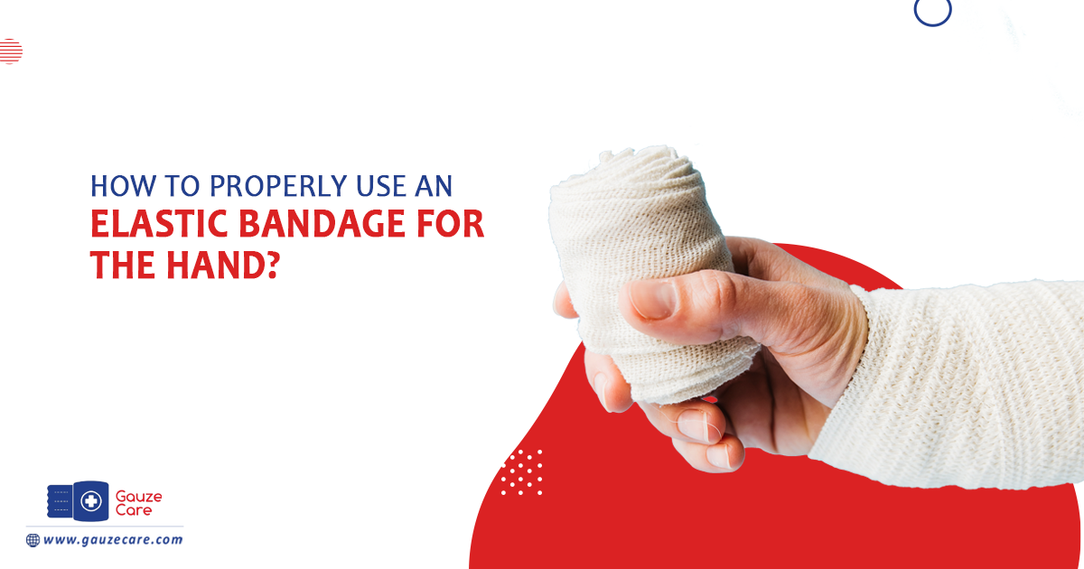 A First Aid Guide For How To Use Elastic Bandage For Hand