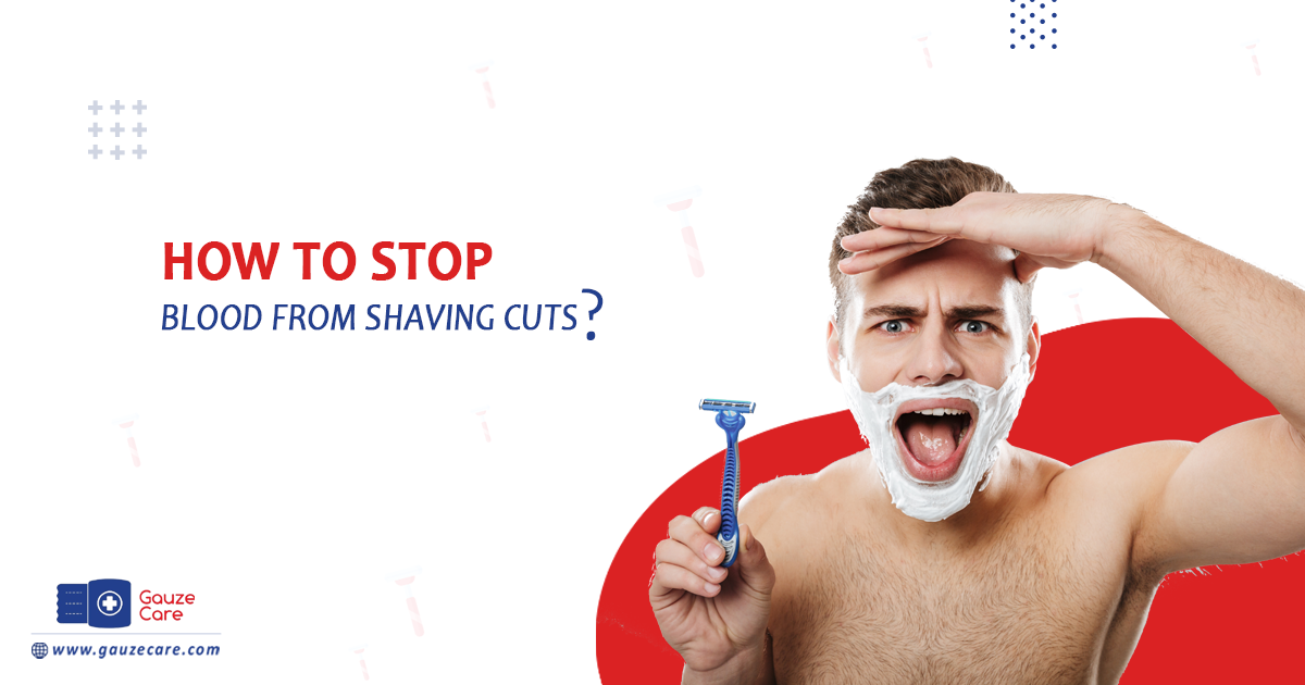 How To Stop Blood From Shaving Cut – Gauze Care